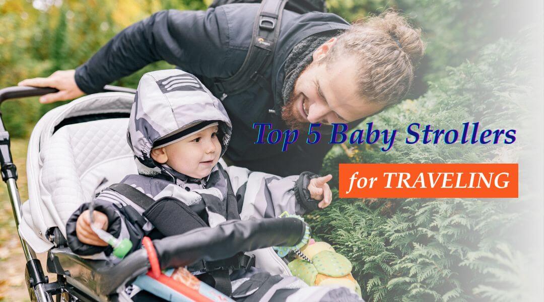 Top 5 Baby Strollers for Traveling – Newborn Nursery Furniture